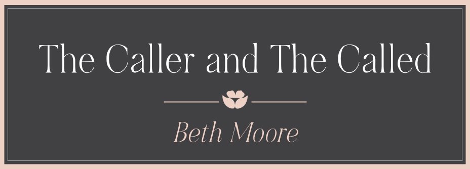 The Caller & The Called - Living Proof Ministries, Inc.