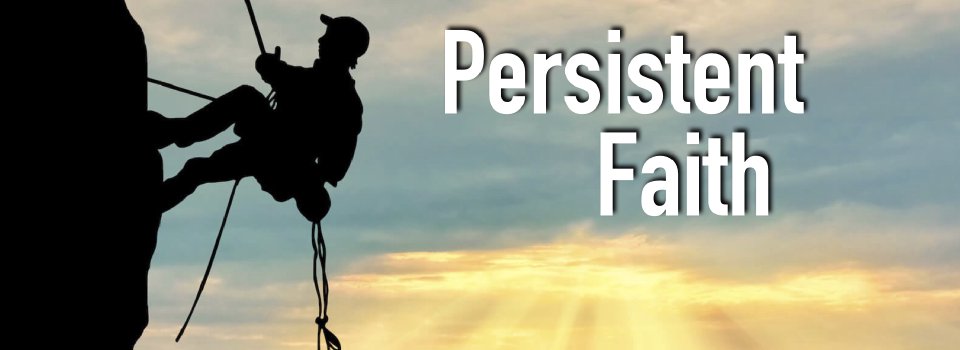 Persistent Faith - Faith Family Church - NE