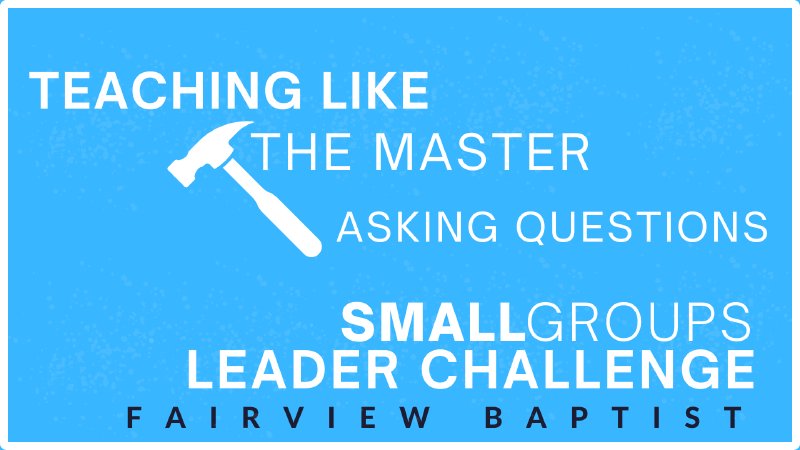 Teaching Like the Master (Asking Questions) | Fairview Baptist Church