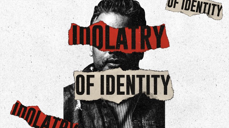 The Idolatry of Identity | Elevate Church