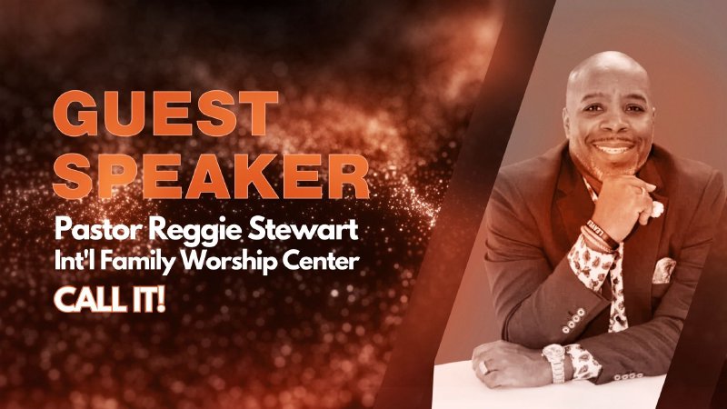 Guest Pastor Reggie Stewart - Call It! | FCF World Outreach