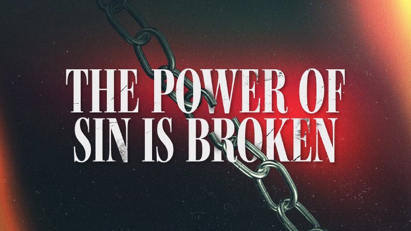 The Power of Sin is Broke - Part 2 | Patriot Church