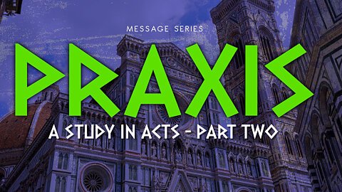 Praxis - Acts 12:20-25 | Christian Fellowship Church