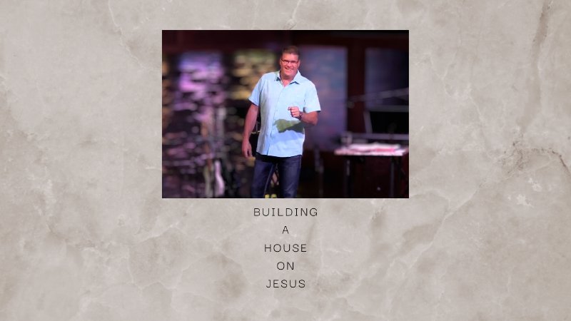 Building a house on Jesus | New River Assembly of God