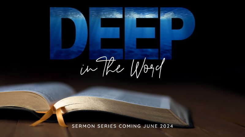 Deep in the Word- Worship Series- June 2, 2024-June 30, 2024 | FUMC Boerne