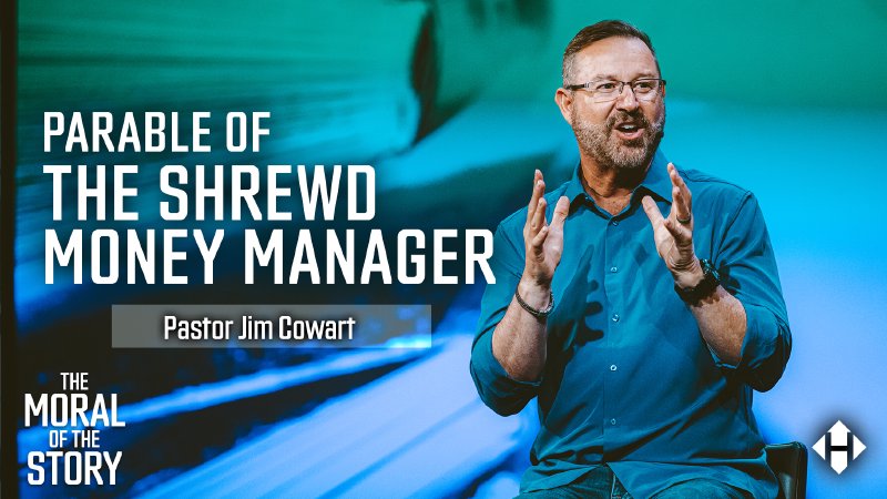 Parable of the Shrewd Money Manager | Harvest Church