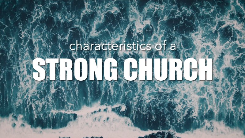 Characteristics of a Strong Church | Southwest Baptist Church