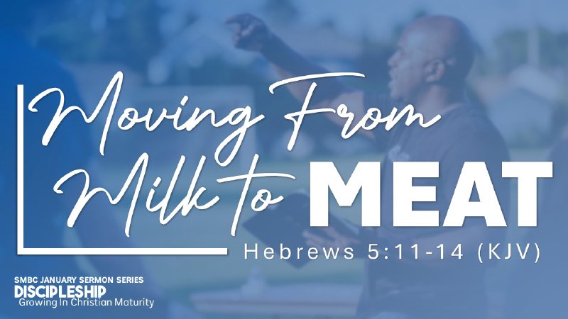 Moving From Milk to Meat | Second Missionary Baptist Church
