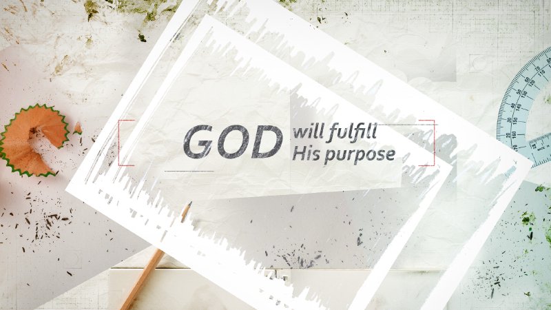 God Will Fulfill His Purpose | Common Ground Christian Church