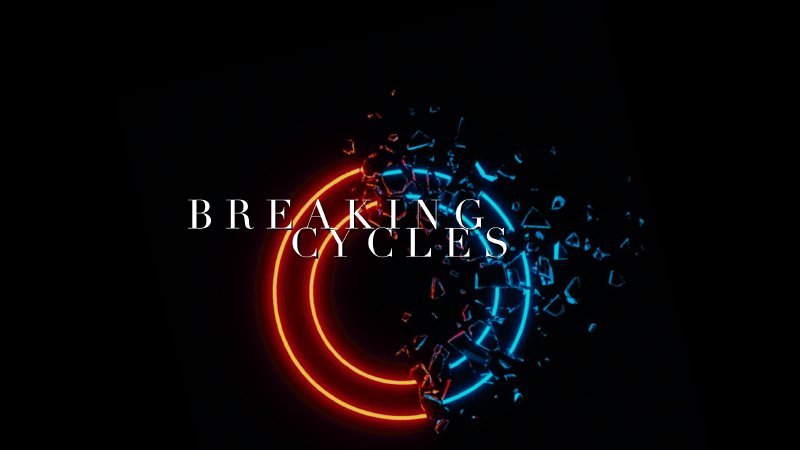 Breaking Cycles | Cornerstone Church Portage