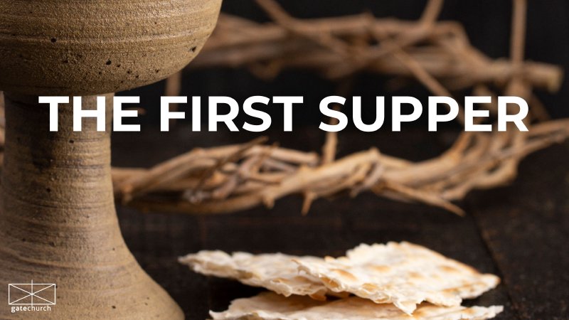 The First Supper | Gate Church
