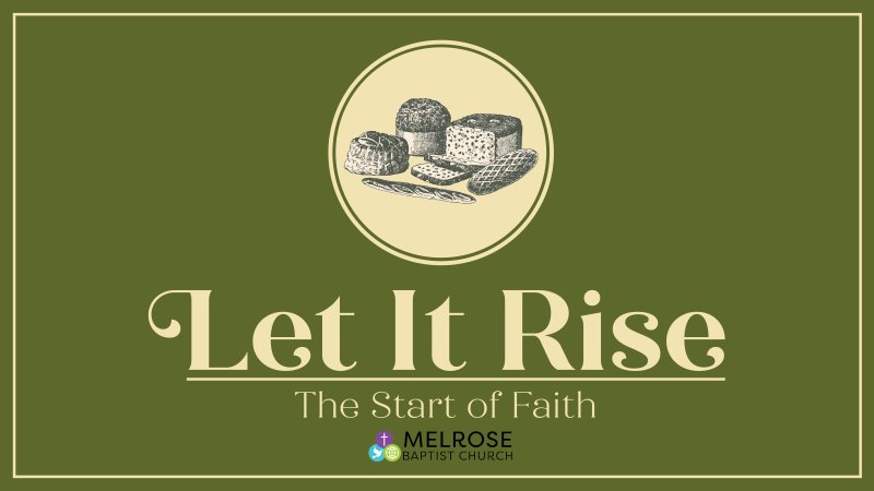 Let It Rise: The Start of Faith | Melrose Baptist Church