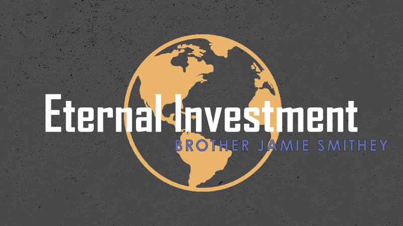Eternal Investment | Bible Baptist Church - CA