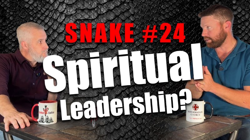 SNAKE 24: How Can a Man Be the Spiritual Leader of His Home ...
