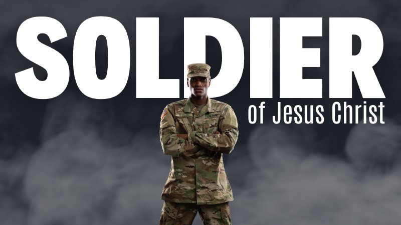 Soldier of Jesus Christ | Northside Assembly of God