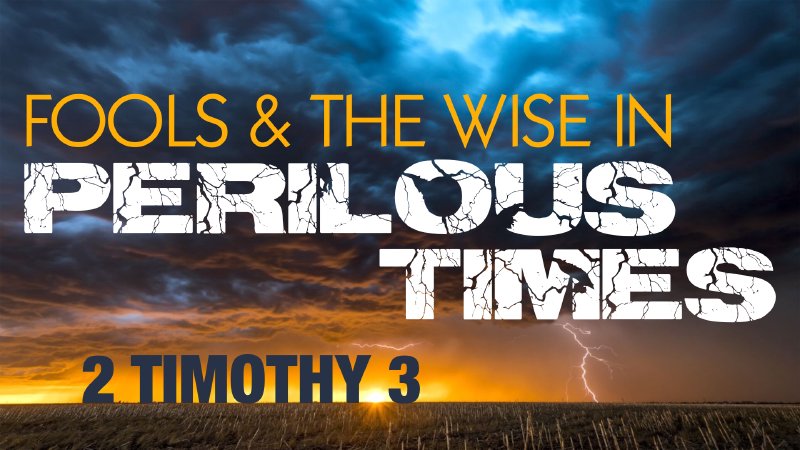 Perilous times | Calvary Chapel Desert Light