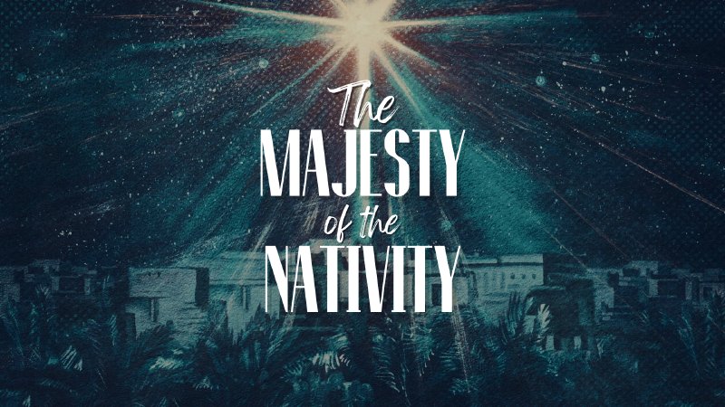 The Majesty of the Nativity // The Majesty of the Heavenly Monarchy ...