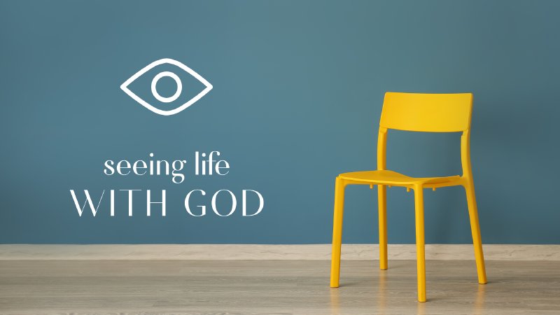 Seeing Life WITH God | New Life Community Church