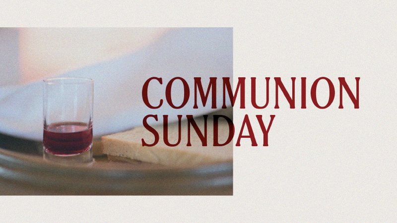 Communion Sunday | Grace Fellowship Chapel