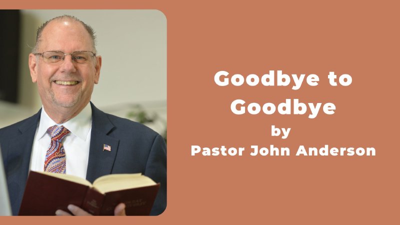 Early Service - Goodbye to Goodbye by Pastor John Anderson | Mentone ...