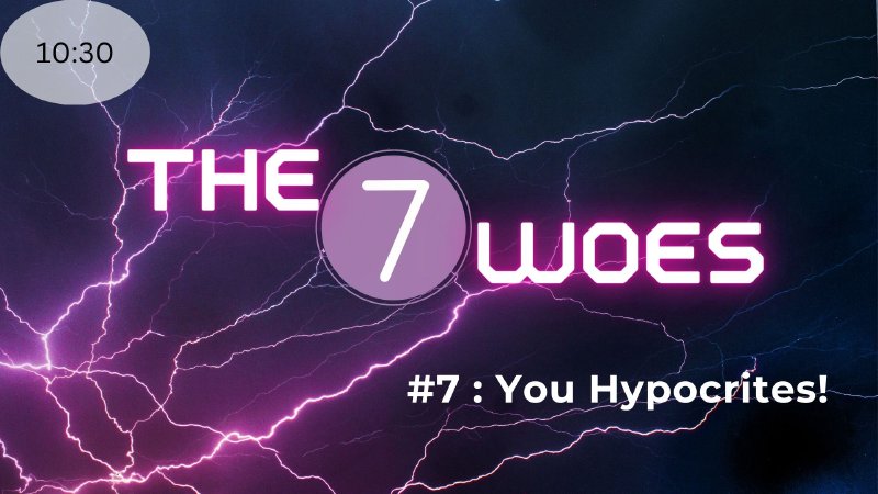 The Seventh Woe: You Hypocrites! | Central Trinity UMC