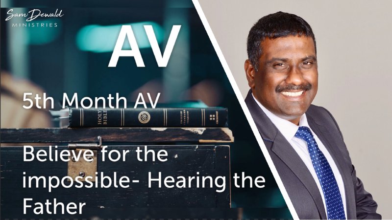 Month of AV: Believe for the impossible - Hearing the Father | Sam ...