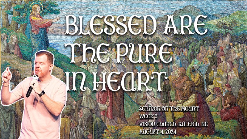Blessed Are The Pure In Heart | Vision Church