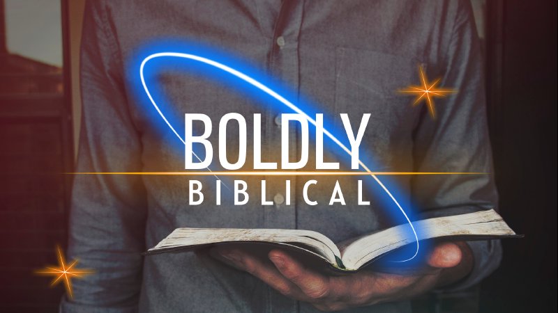 Boldly Biblical | Extraordinary Church
