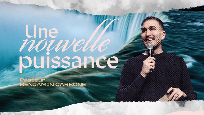 Une nouvelle puissance - Pasteur Benjamin Carbone | Église MCI