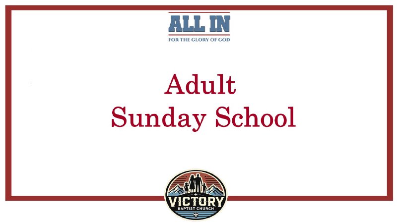 Adult Sunday school | Victory Baptist Church - Copperas Cove, TX