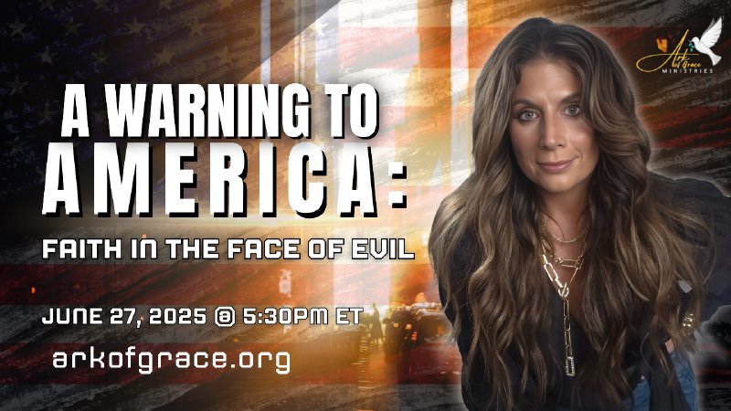 A Warning to America: Faith in the Face of Evil | Ark of Grace Ministries