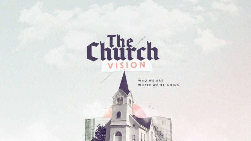 The Church Vision | Living Hope Church