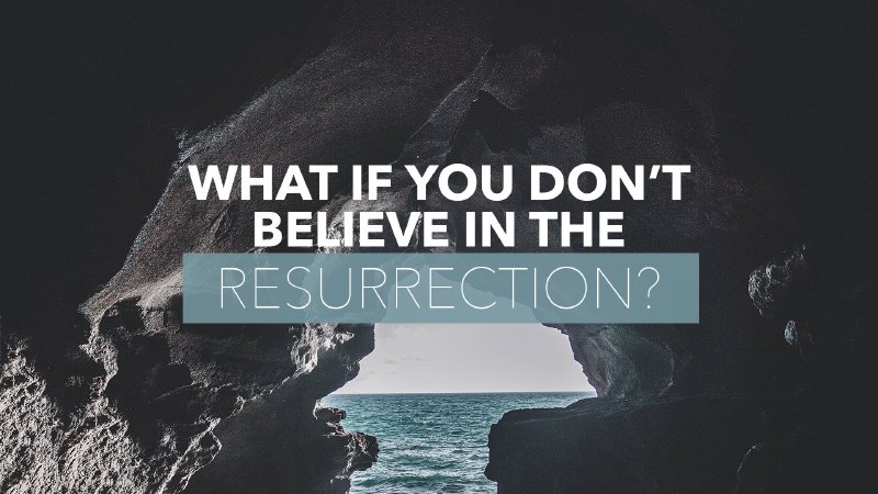 What If You Don't Believe In The Resurrection? | Anchor Bible Church