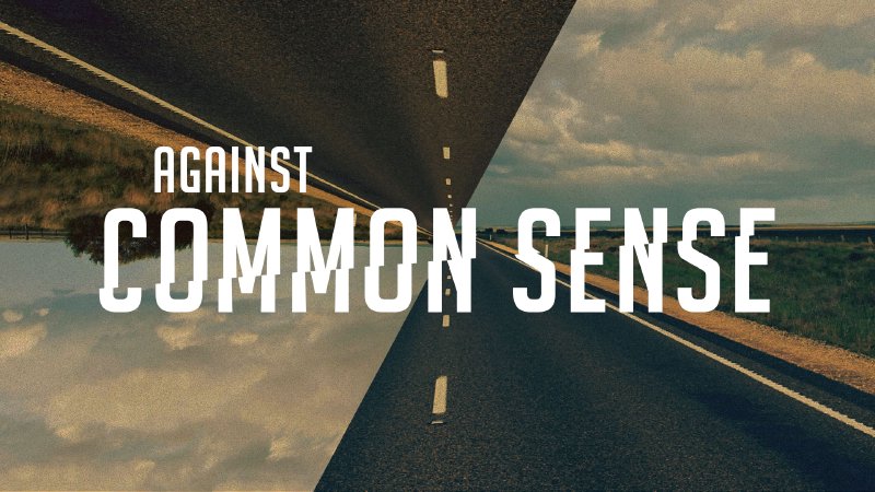 Against Common Sense | Life Church
