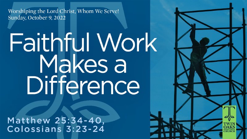 Faithful Work Makes a Difference | Twin Oaks Presbyterian Church