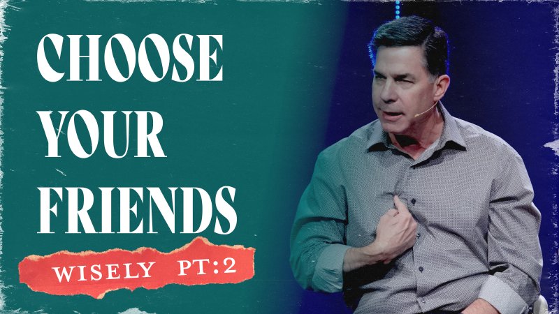 Choose Your Friends Wisely: Part 2 | Brookhaven Church