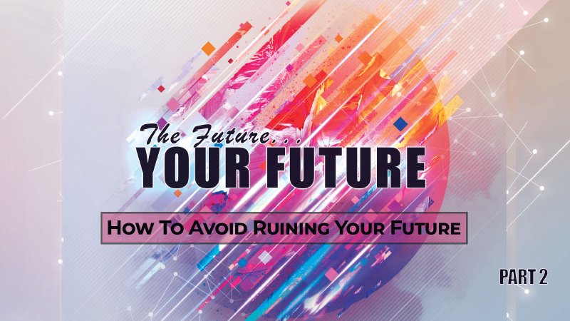 The Future...Your Future Part 2 | FCF World Outreach