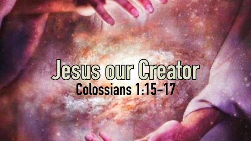 3. Jesus our Creator | Bible Baptist Church