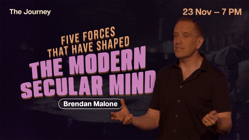 Five Forces that have Shaped the Modern Secular Mind | The Journey