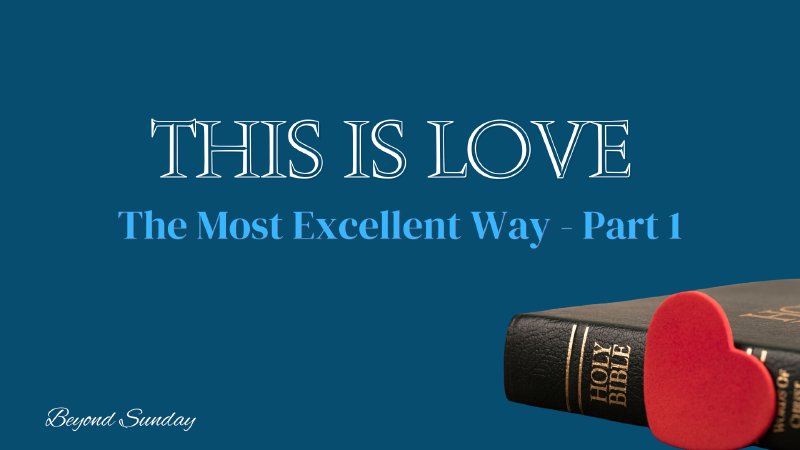 The Most Excellent Way - Part 1 | Church in Clermont FL | South Lake ...