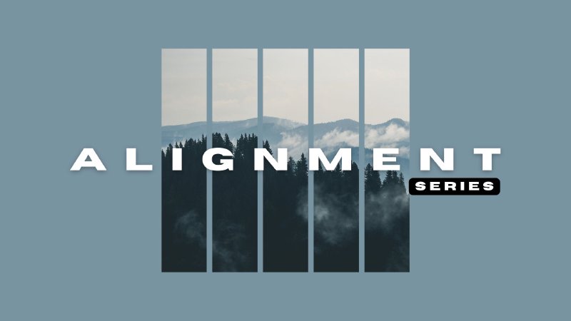 Alignment - Part 7 | KingdomLife - Frisco, TX