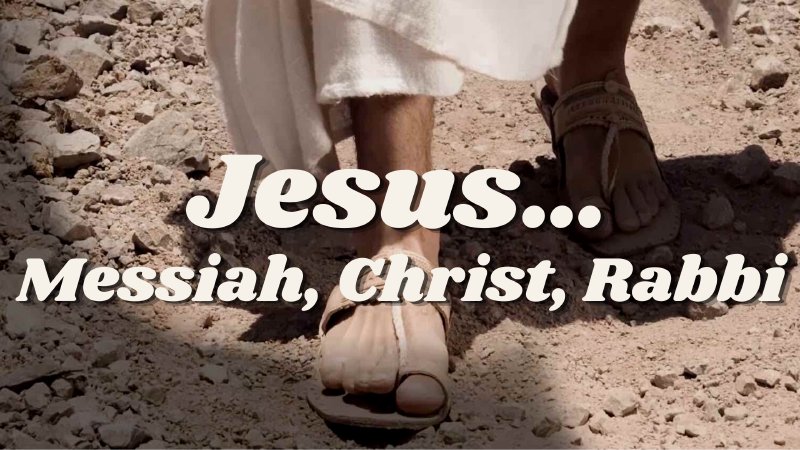 Jesus... Messiah, Christ, Rabbi | CTK Anacortes