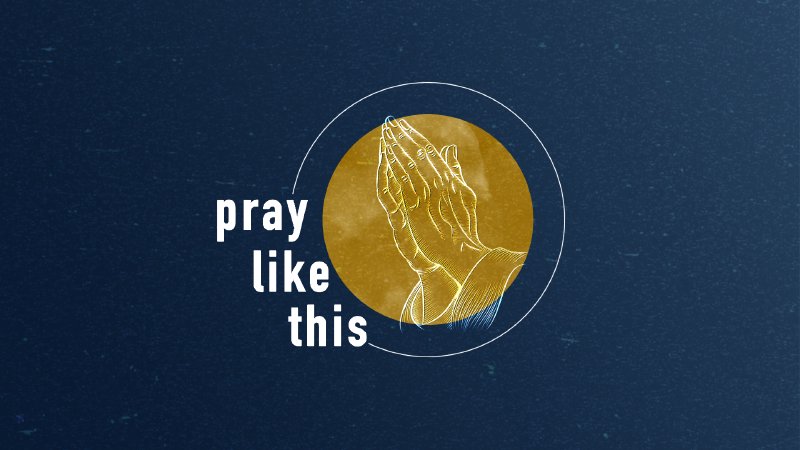 The Disciples' Prayer: Your Name | Community Bible Church - NE