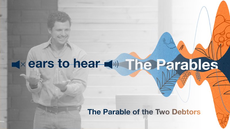 The Parable of the Two Debtors | Redeemer Church