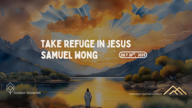 Take Refuge in Jesus | Coronado Baptist Church