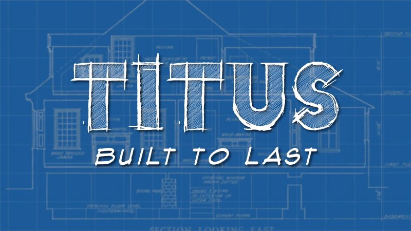Past, Present, Future - Titus - Danny Long | Jamul Community Church