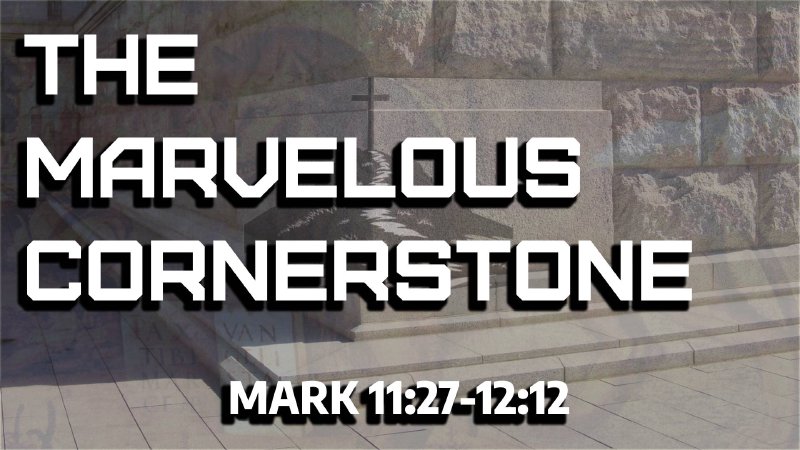 The Marvelous Cornerstone | First Baptist Church of Gahanna
