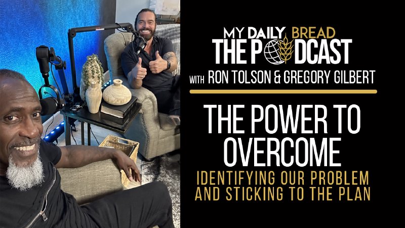 Episode 25: The Power to Overcome | MY DAILY BREAD, INC