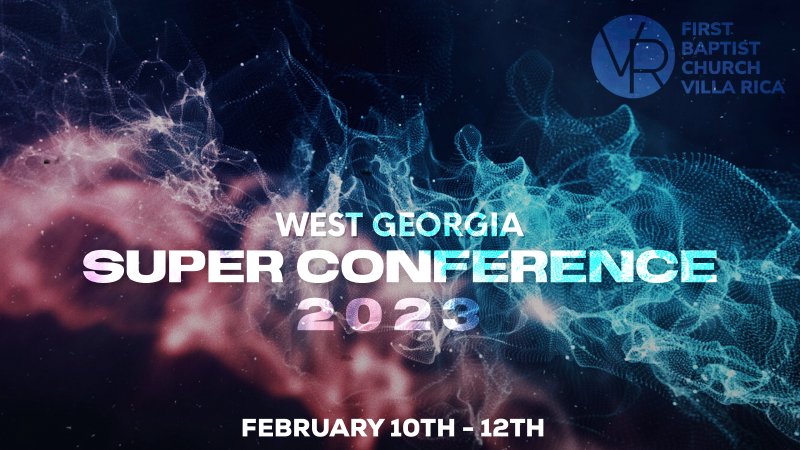 West Georgia Super Conference - Part 1 | Villa Rica First Baptist Church