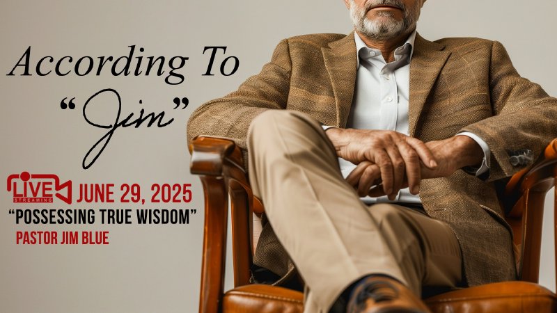 Possessing True Wisdom | June 29, 2025 Livestream | Pastor Jim Blue ...